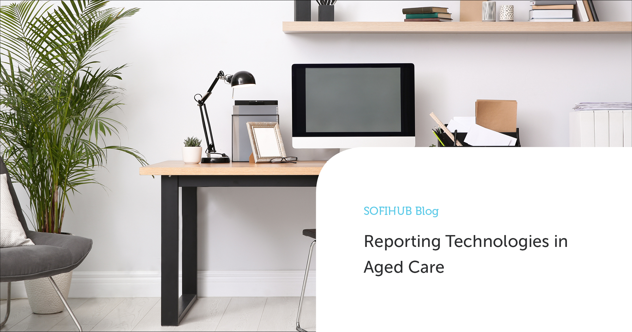 Reporting Technologies in Aged Care - SOFIHUB Australia