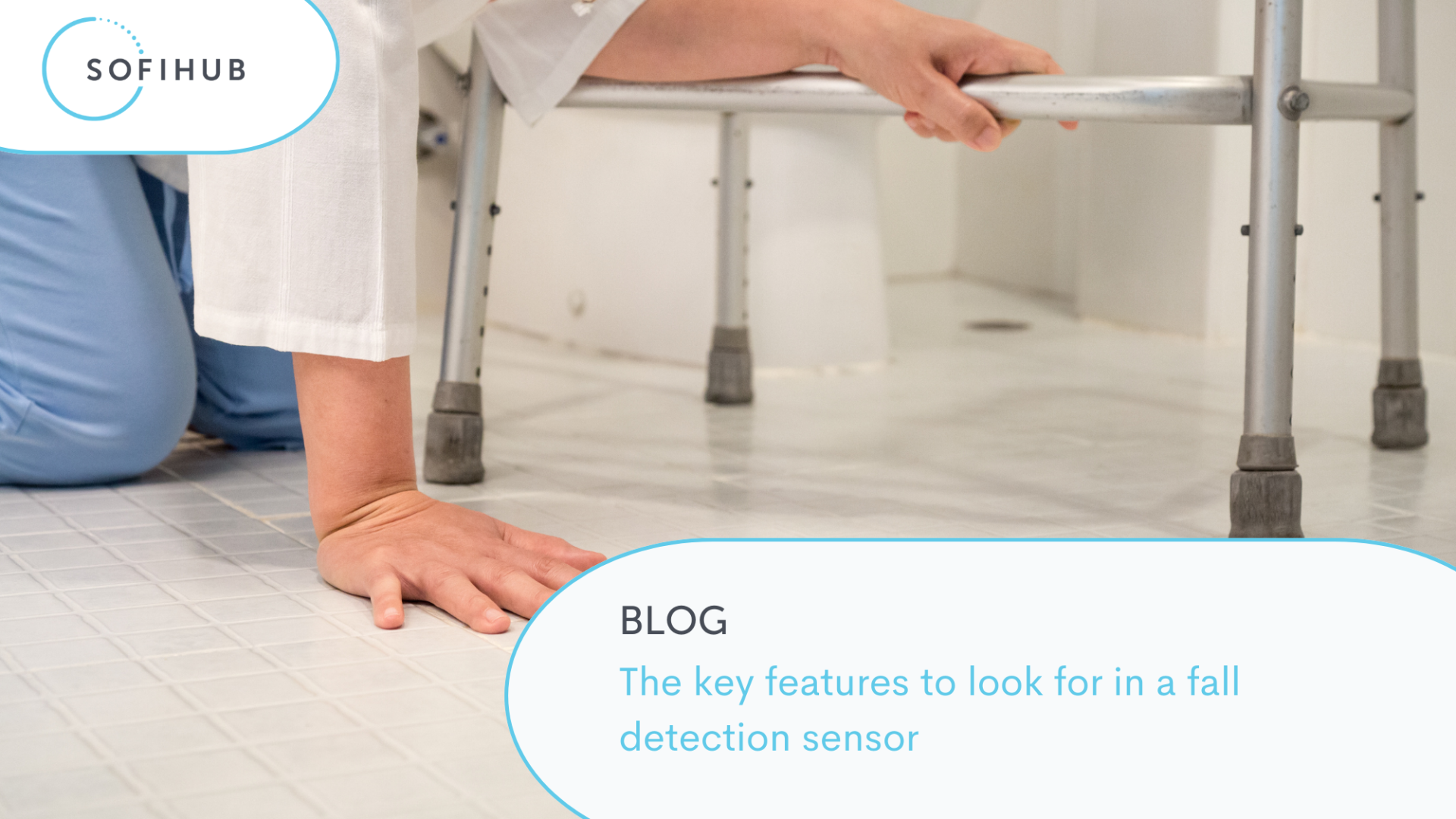 The Key Features to Look For in A Falls Detection Sensor - SOFIHUB